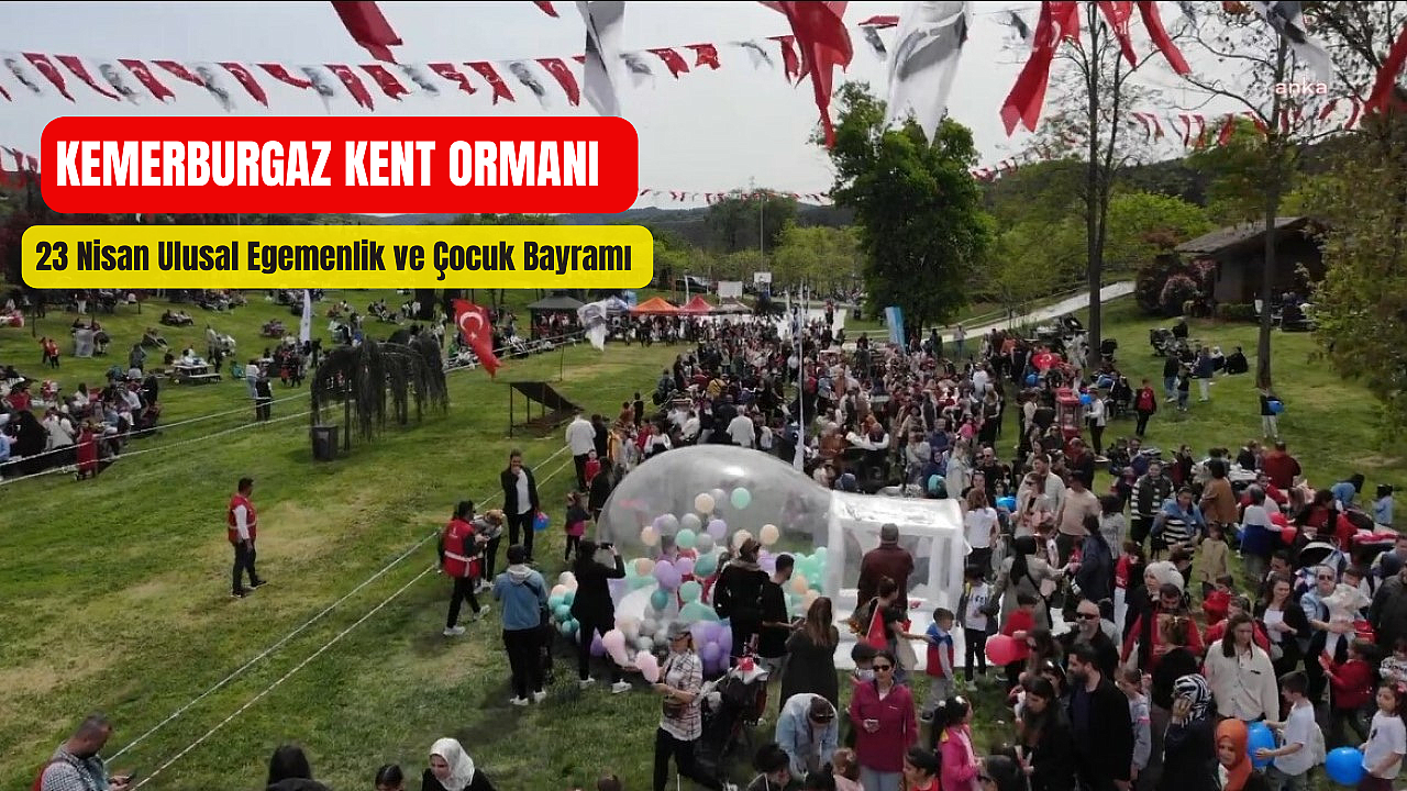 KEMERBURGAZ KENT ORMANI’NDA 23 NİSAN ÇOCUK BAYRAMI KUTLANDI - YAŞAM ...